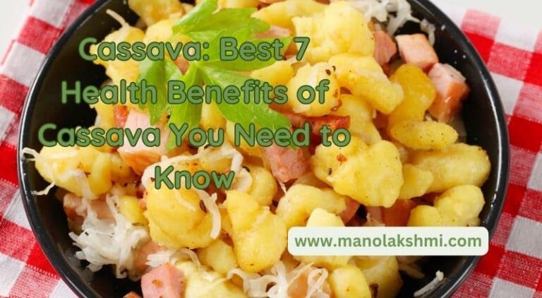 Cassava: Best 7 Health Benefits of Cassava You Need to Know - Mano Lakshmi